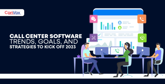 Call Center Software Trends, Goals & Strategies to Kick Off 2023