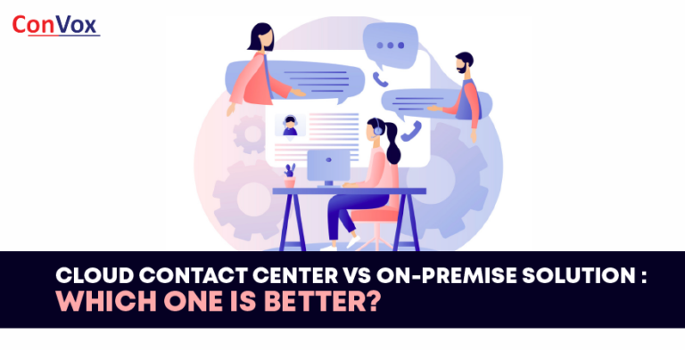 Cloud Contact Center Vs On-Premise Solution: Which One Is Best?