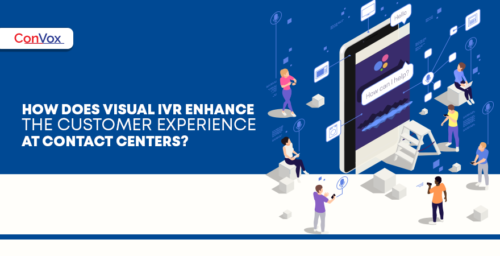 How Visual IVR Enhance Customer Experience At Contact Center?