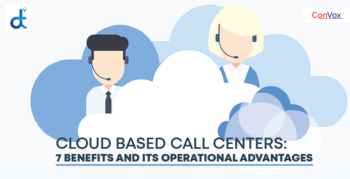 Cloud based call centers: 7 Benefits and its operational advantages