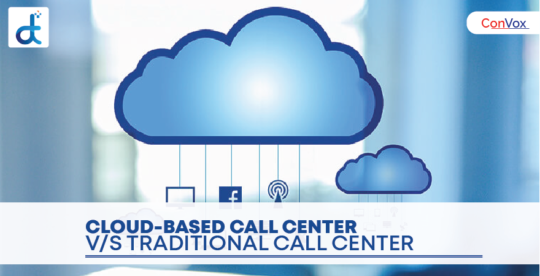 Cloud Based v/s Traditional Call Center Solution - Deepijatel