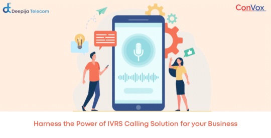 Harness the Power of IVRS Calling Solution for your Business - Deepijatel