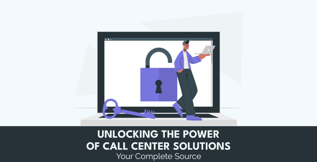Unlocking the Power of Call Center Solutions a Complete Source - Deepijatel